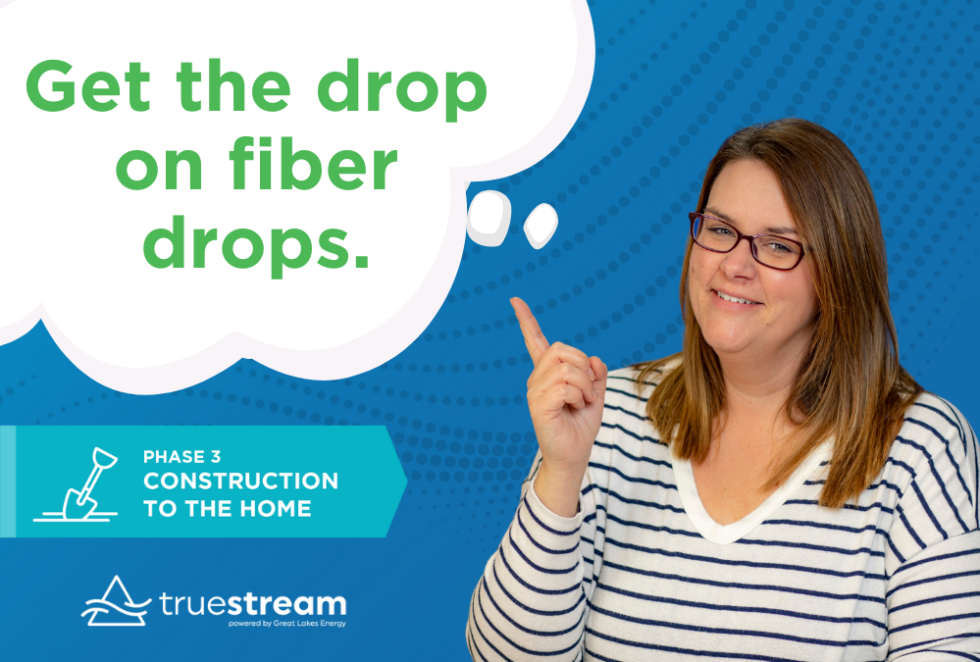 Construction to the Home - Drop Install - Truestream Fiber